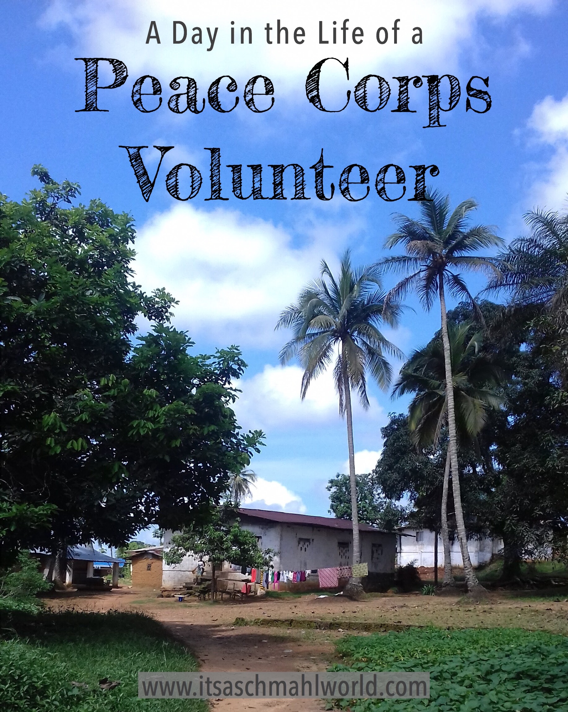 A Day in the Life of a Peace Corps Volunteer in Liberia – It's a ...